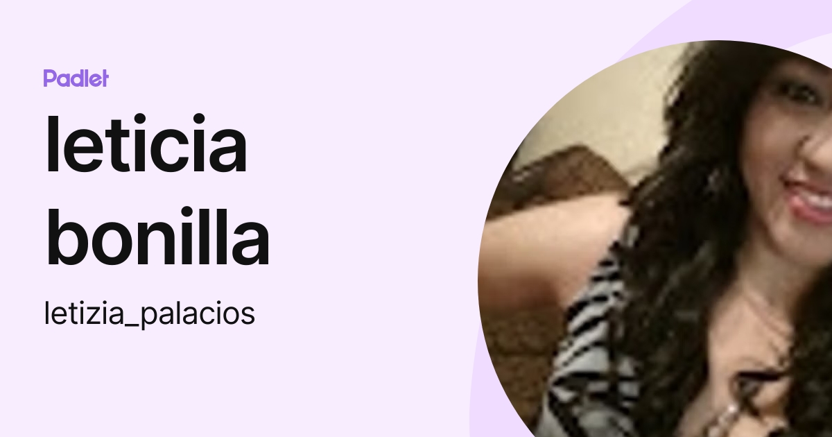 leticia bonilla (letizia_palacios) profile | Padlet