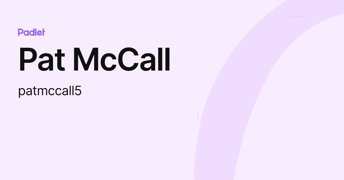 Pat McCall (patmccall5) profile | Padlet