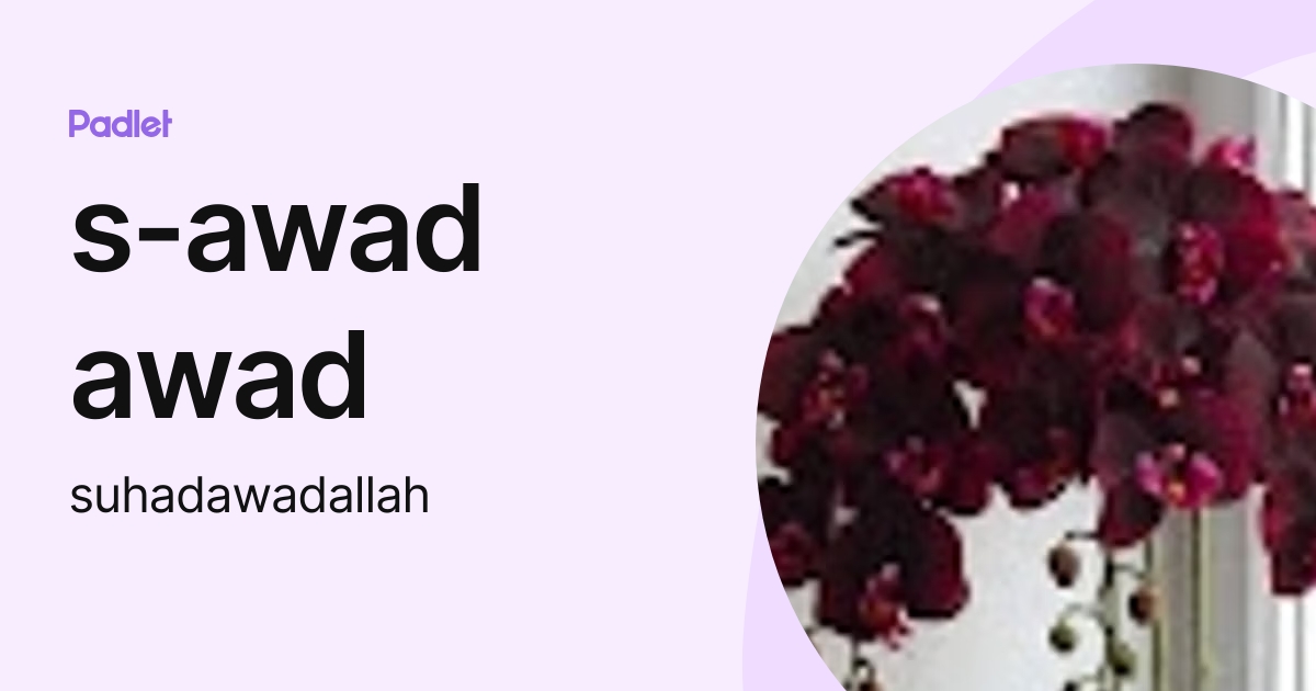 s-awad awad (suhadawadallah) profile | Padlet
