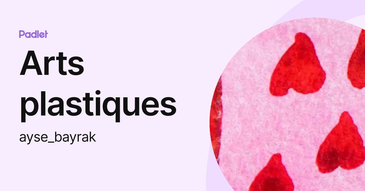 Arts plastiques (ayse_bayrak) profile | Padlet