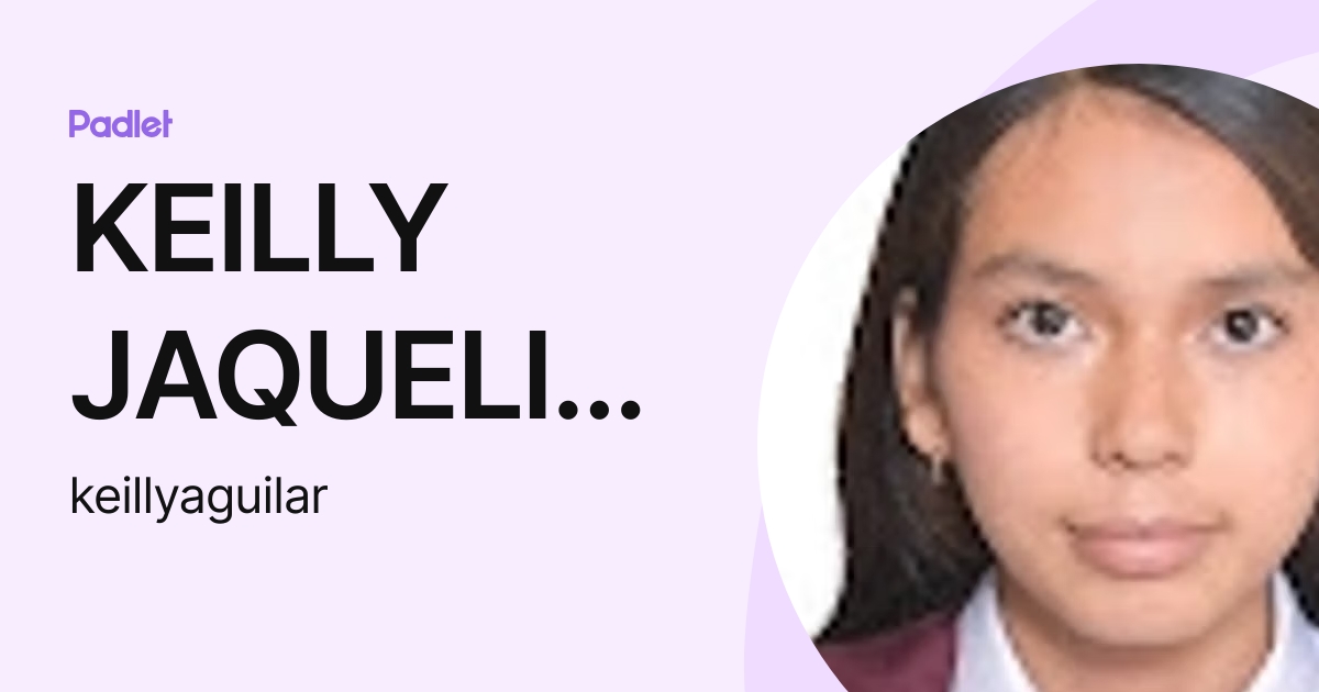 KEILLY JAQUELIN AGUILAR - BELTRAN (keillyaguilar) profile | Padlet