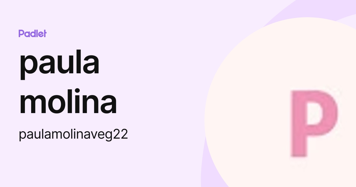 paula molina (paulamolinaveg22) profile | Padlet