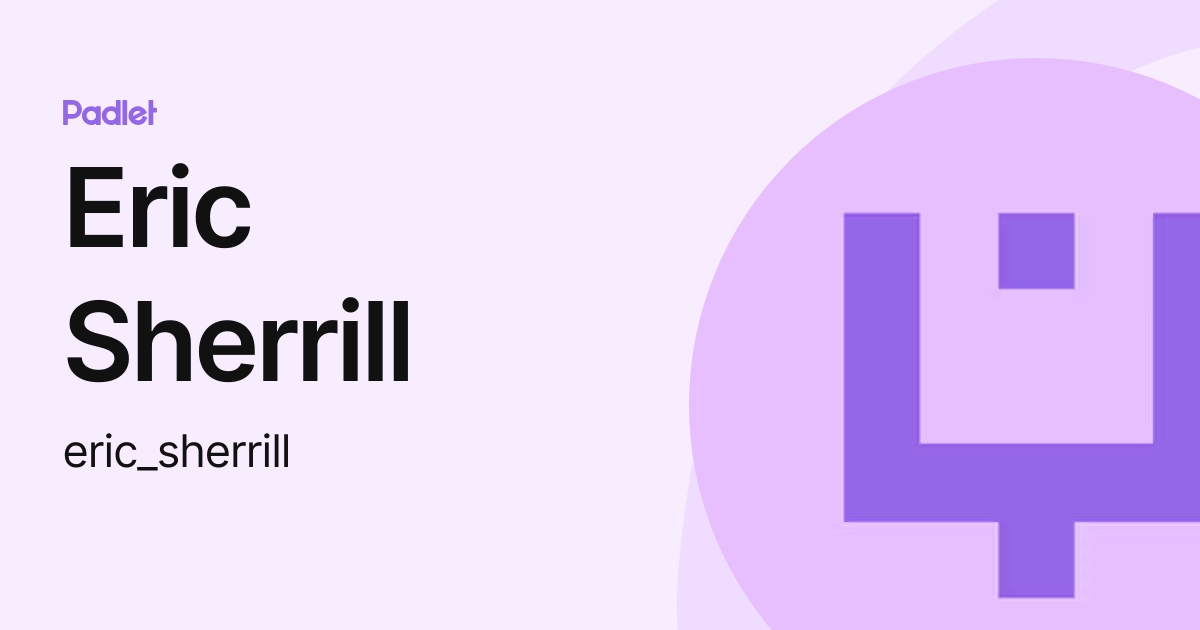 Eric Sherrill (eric_sherrill) profile | Padlet