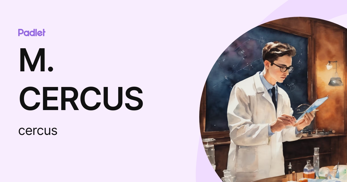M. CERCUS (cercus) profile | Padlet
