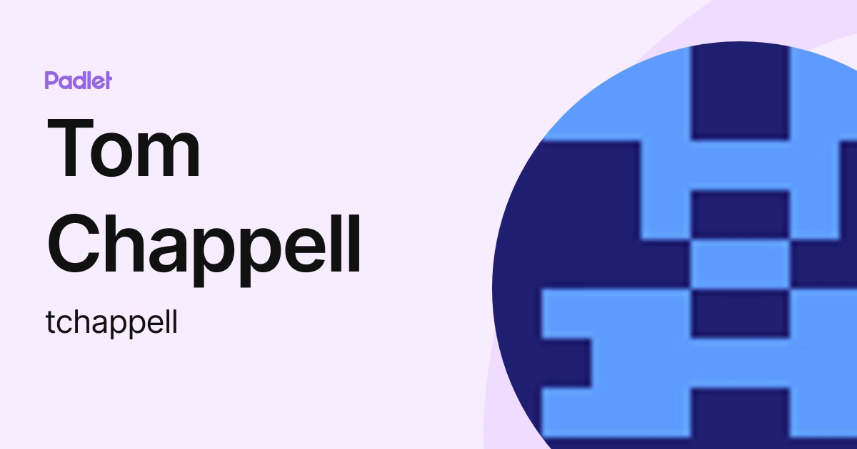 Tom Chappell (tchappell) profile | Padlet