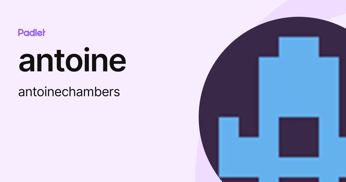 antoine (antoinechambers) profile | Padlet