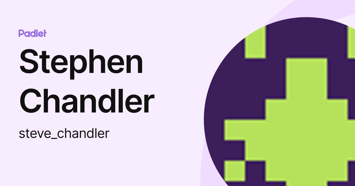 Stephen Chandler (steve_chandler) profile | Padlet