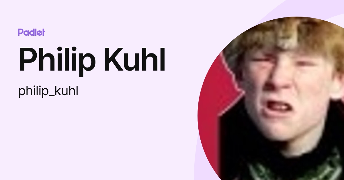 Philip Kuhl (philip_kuhl) profile | Padlet