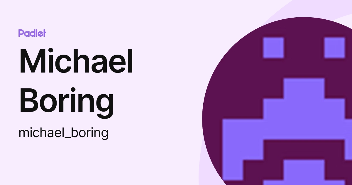 Michael Boring (michael_boring) profile | Padlet