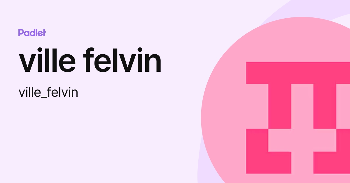 ville felvin (ville_felvin) profile | Padlet