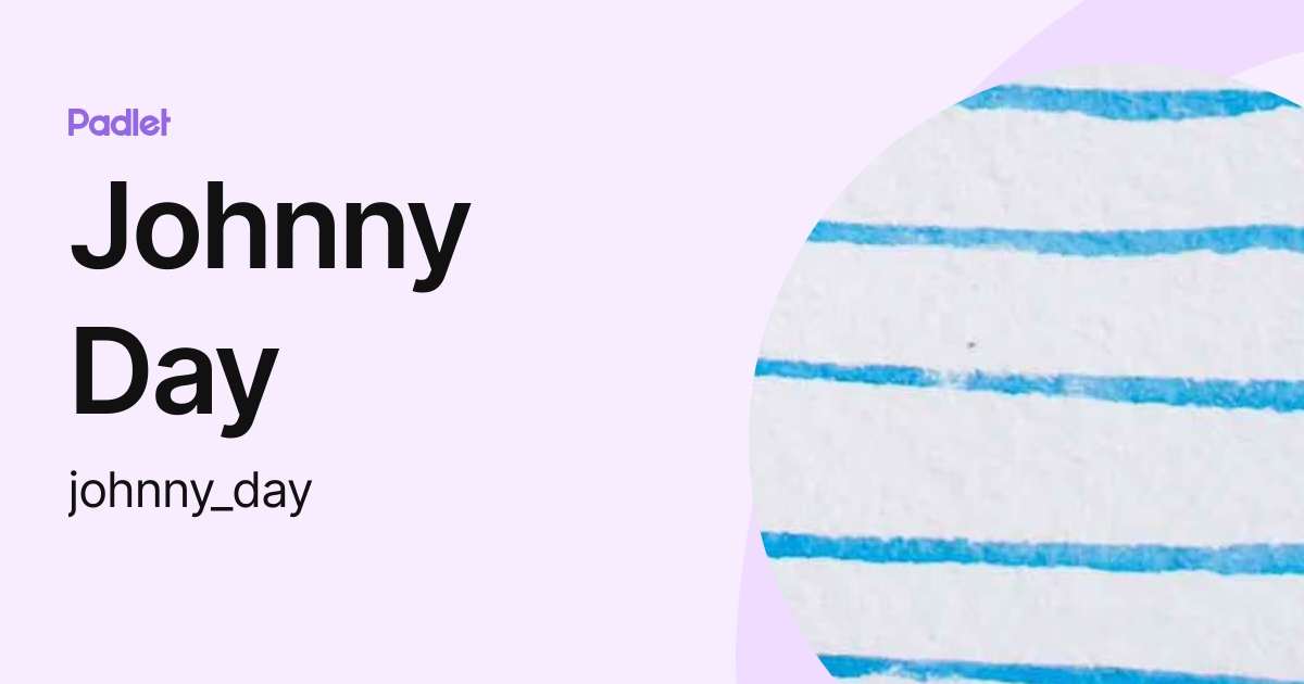 Johnny Day (johnny_day) profile | Padlet