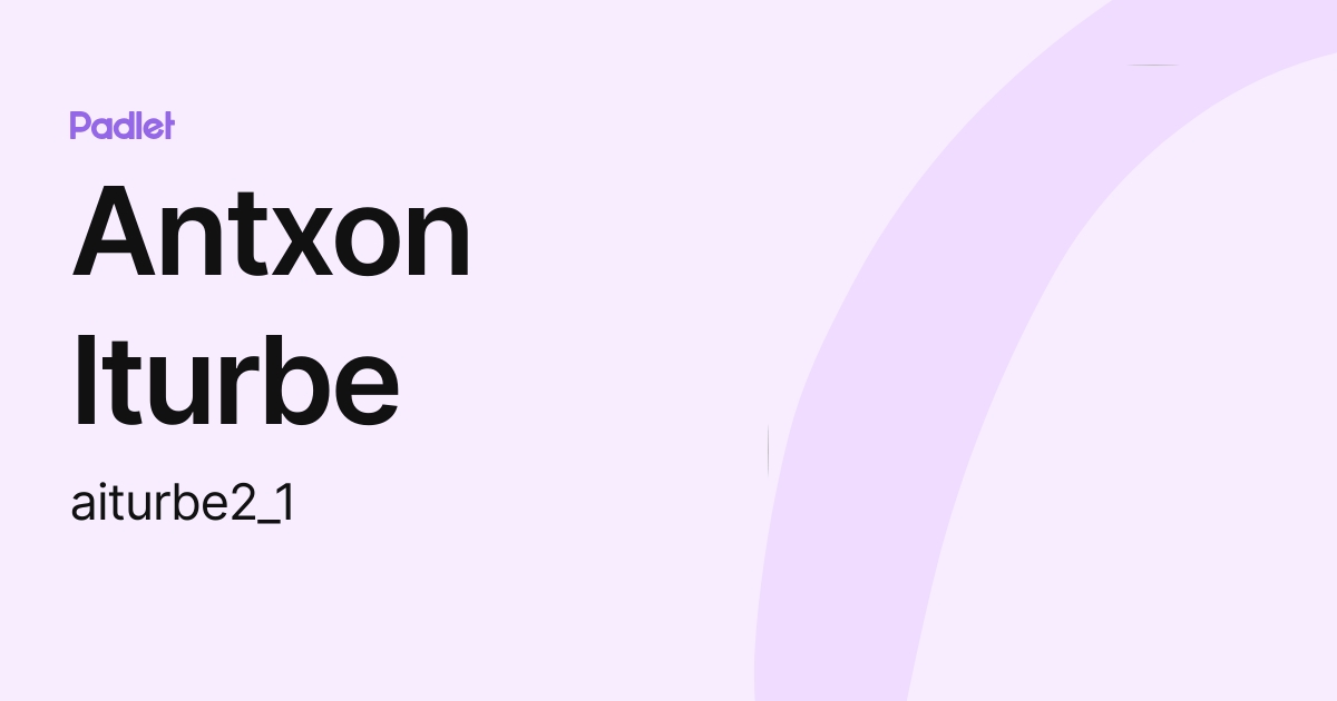 Antxon Iturbe (aiturbe2_1) profile | Padlet