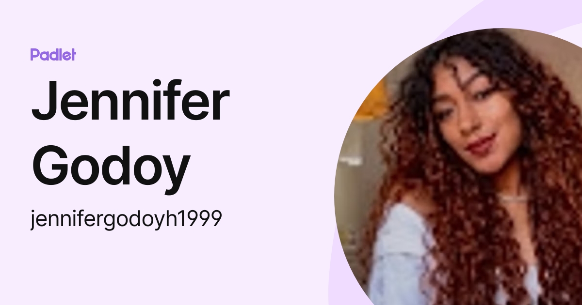 Jennifer Godoy (jennifergodoyh1999) profile | Padlet