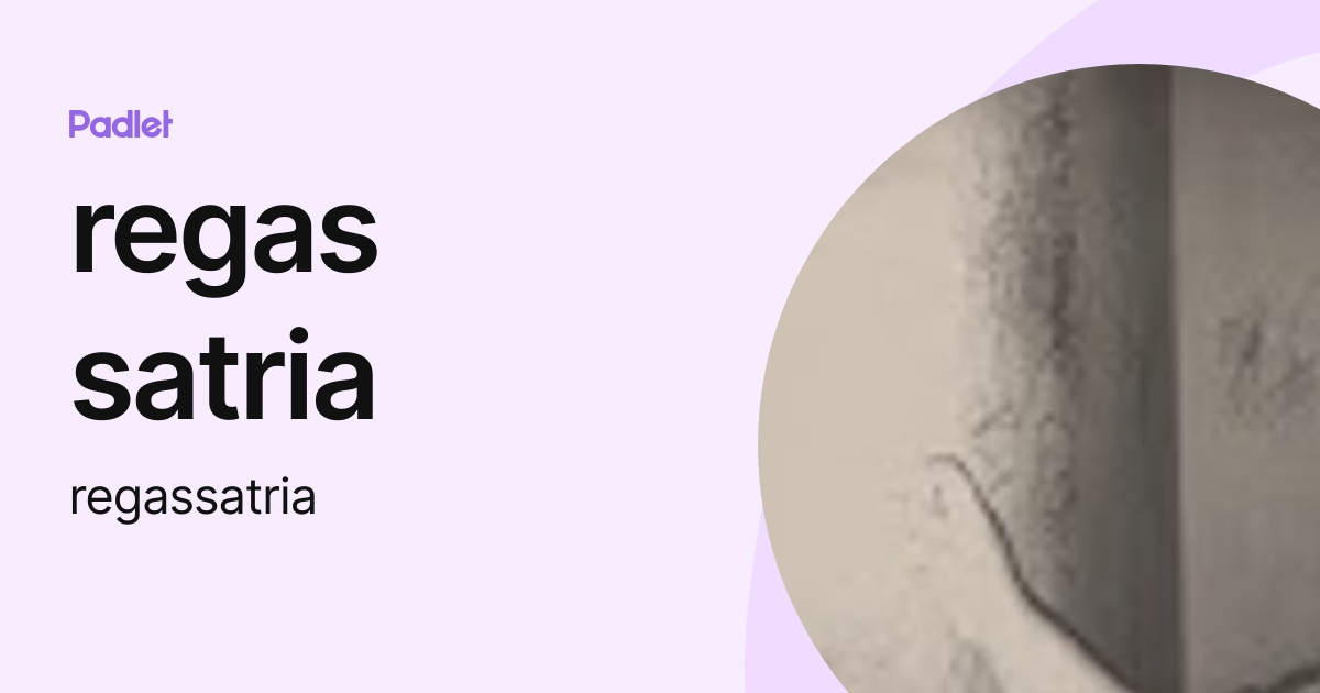 regas satria (regassatria) profile | Padlet