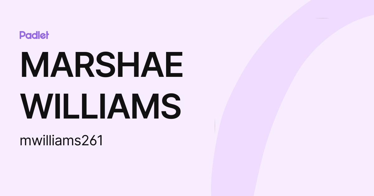 MARSHAE WILLIAMS (mwilliams261) profile | Padlet