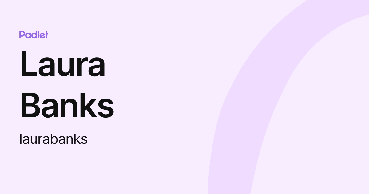 Laura Banks (laurabanks) profile | Padlet