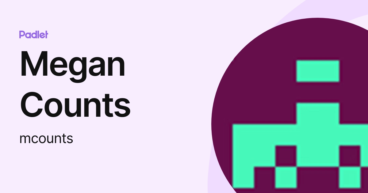 Megan Counts (mcounts) profile | Padlet