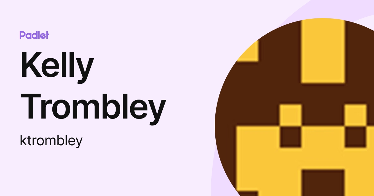 Kelly Trombley (ktrombley) profile | Padlet