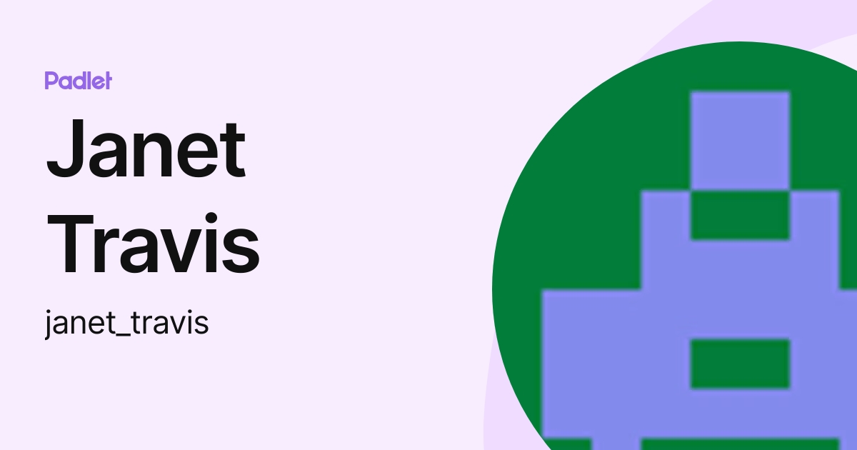 Janet Travis (janet_travis) profile | Padlet