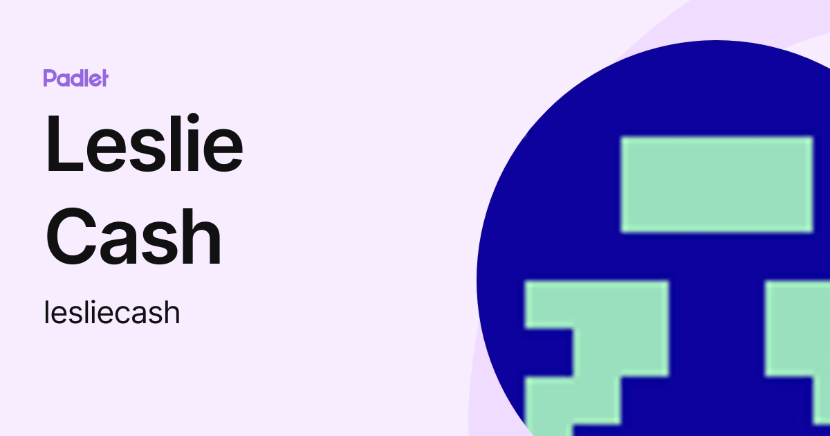 Leslie Cash (lesliecash) profile | Padlet