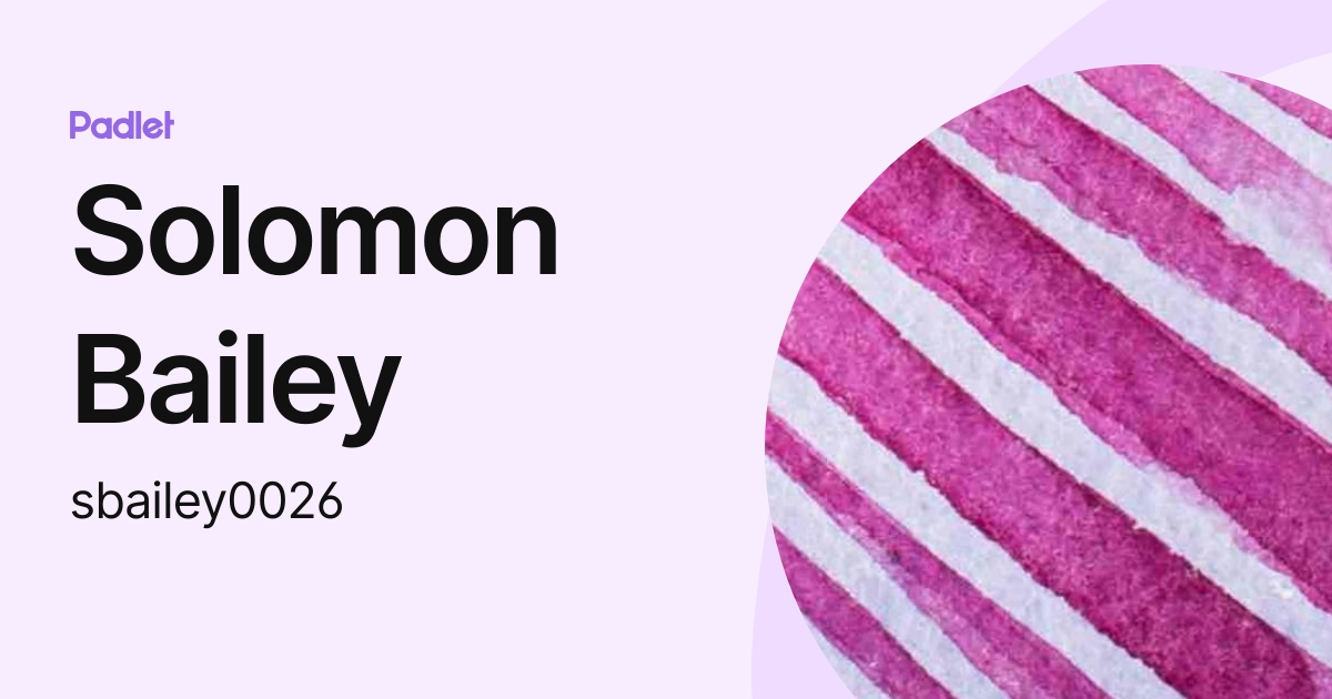 Solomon Bailey (sbailey0026) profile | Padlet