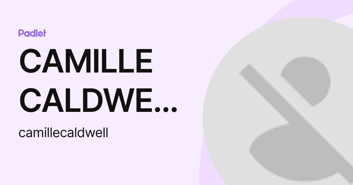 Camille Caldwell Camillecaldwell Profile Padlet