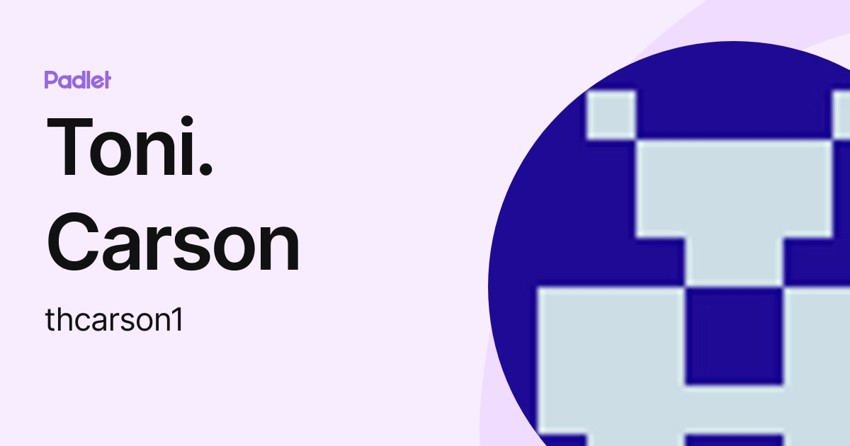 Toni. Carson (thcarson1) profile | Padlet