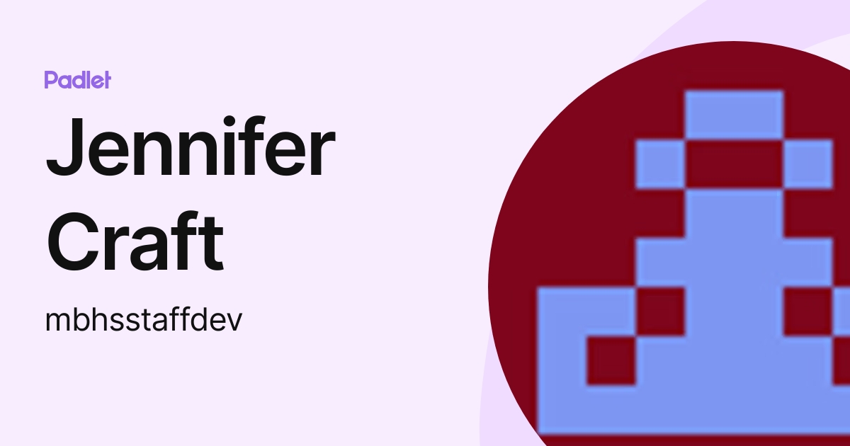 Jennifer Craft (mbhsstaffdev) profile | Padlet