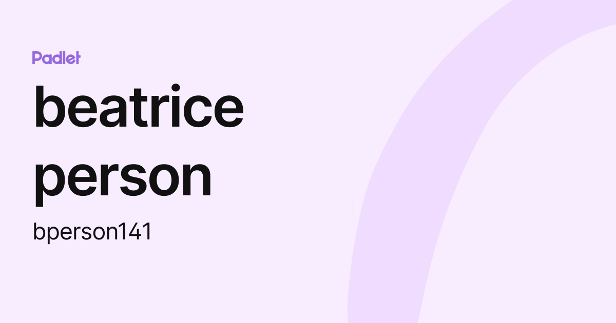 beatrice person (bperson141) profile | Padlet
