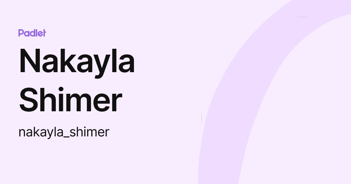 Nakayla Shimer (nakayla_shimer) profile | Padlet