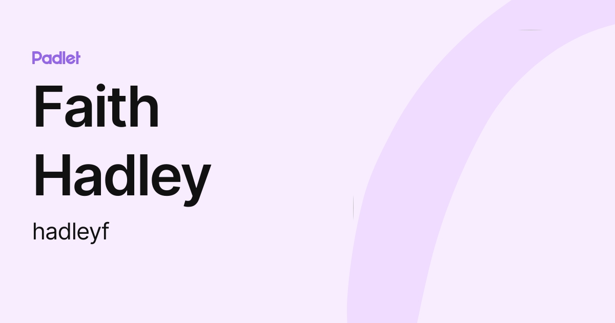 Faith Hadley (hadleyf) profile | Padlet