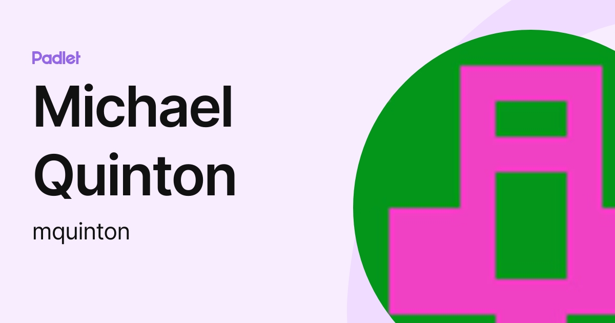 Michael Quinton (mquinton) profile | Padlet