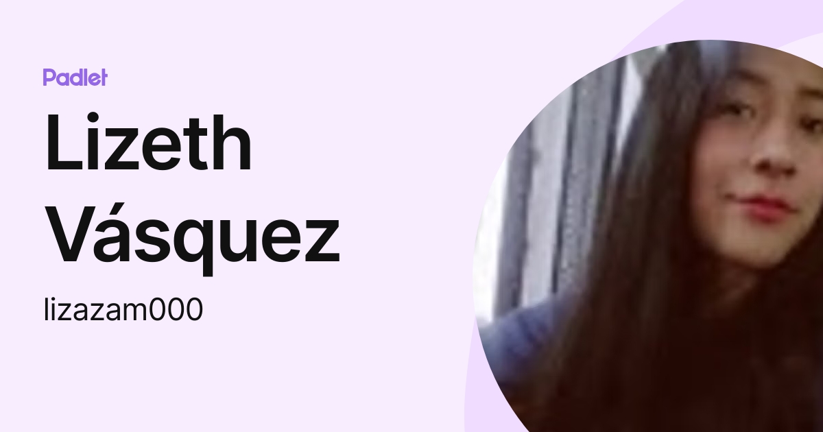 Lizeth Vásquez (lizazam000) profile | Padlet