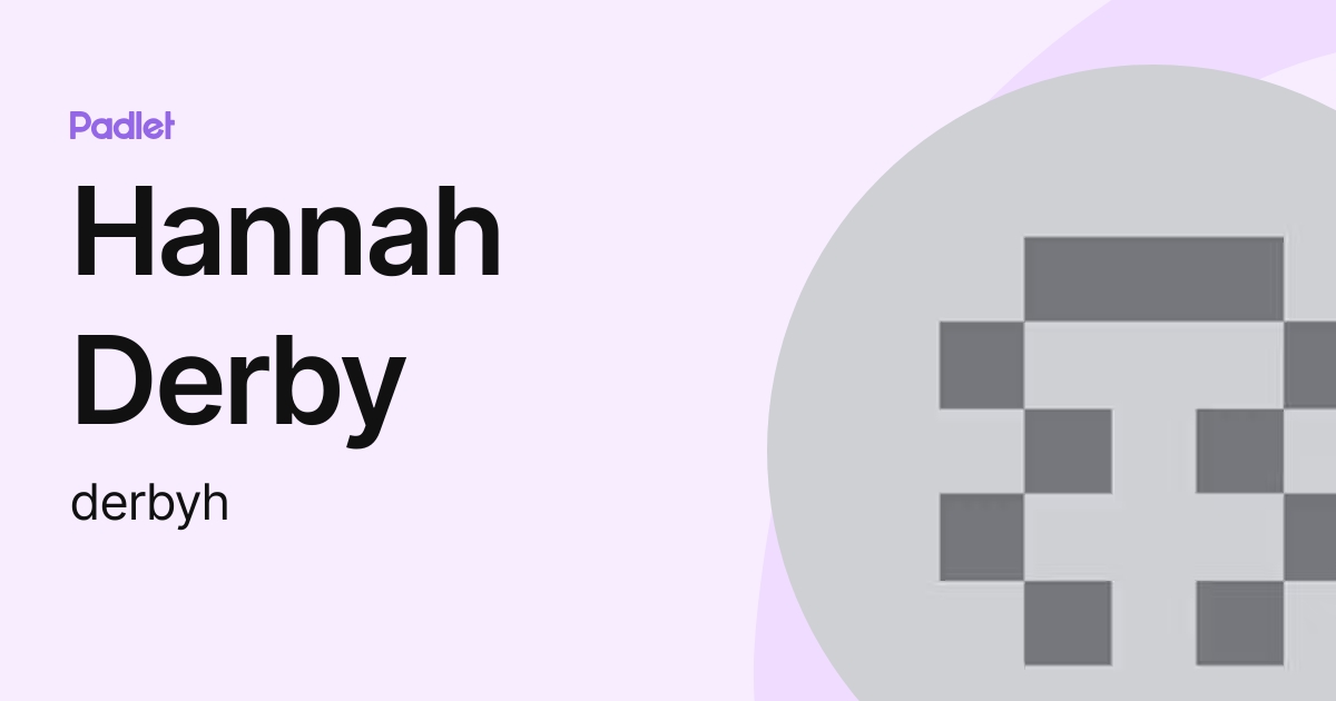 Hannah Derby (derbyh) profile | Padlet