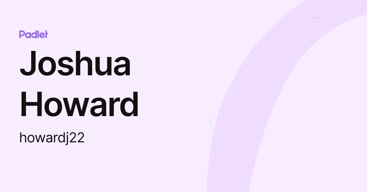 Joshua Howard (howardj22) profile | Padlet