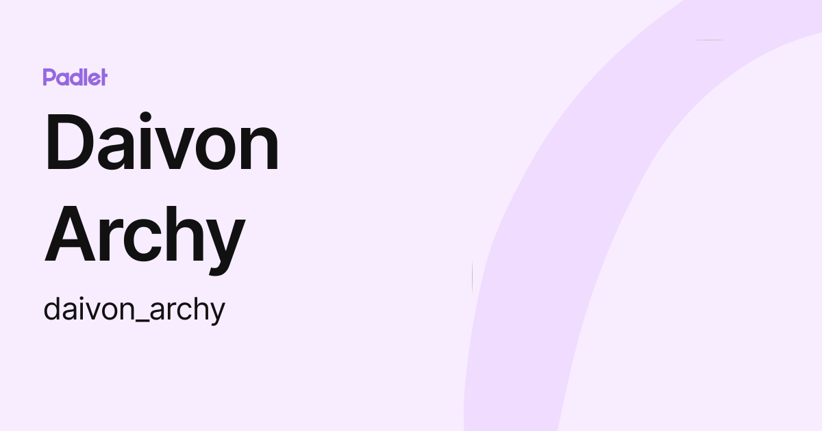 Daivon Archy (daivon_archy) profile | Padlet