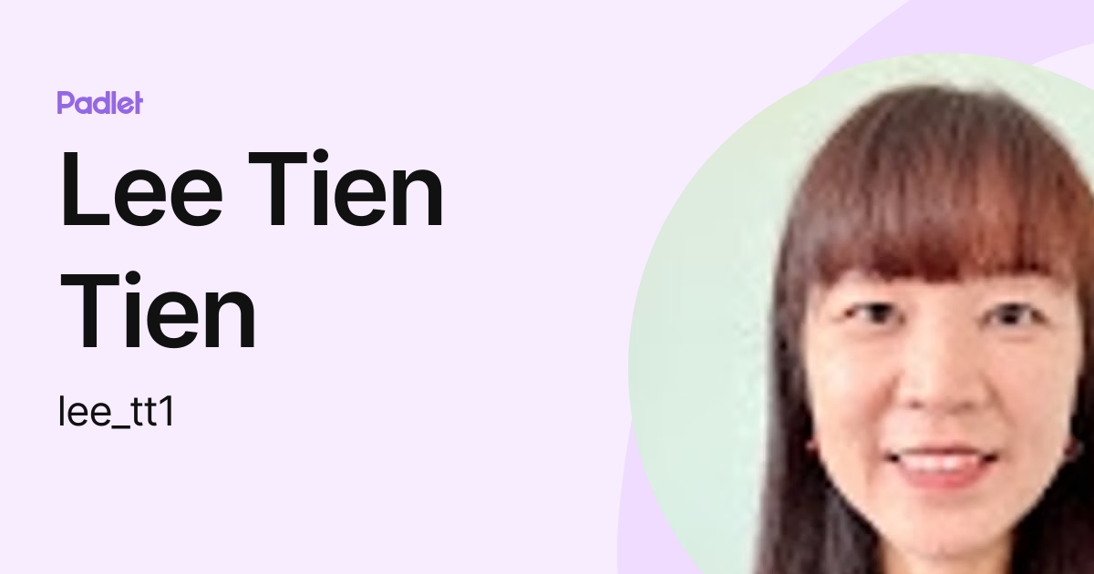 Lee Tien Tien (lee_tt1) profile | Padlet