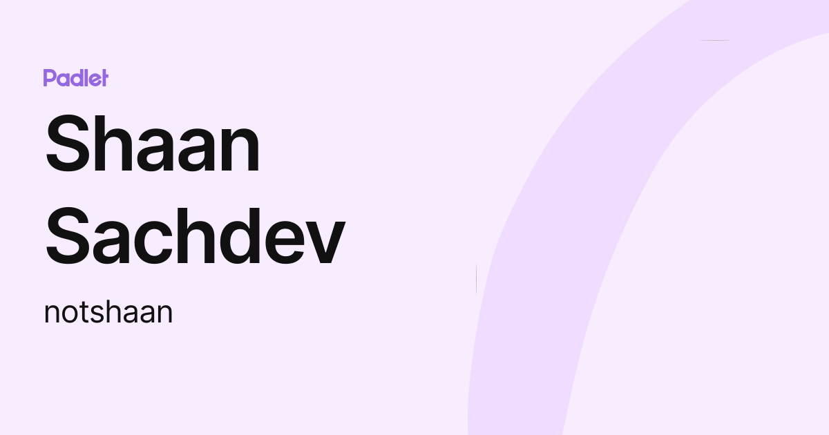Shaan Sachdev (notshaan) profile | Padlet