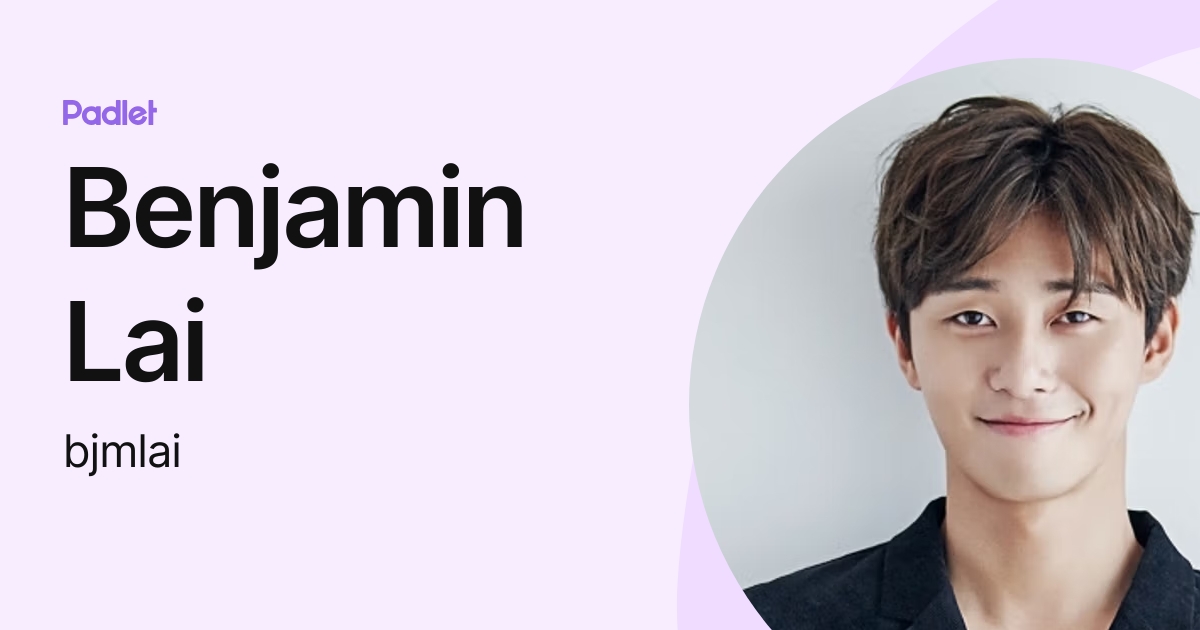 Benjamin Lai (bjmlai) profile | Padlet