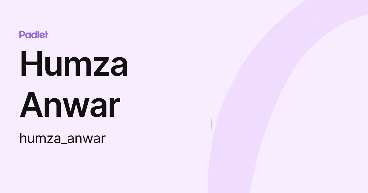 Humza Anwar (humza_anwar) profile | Padlet