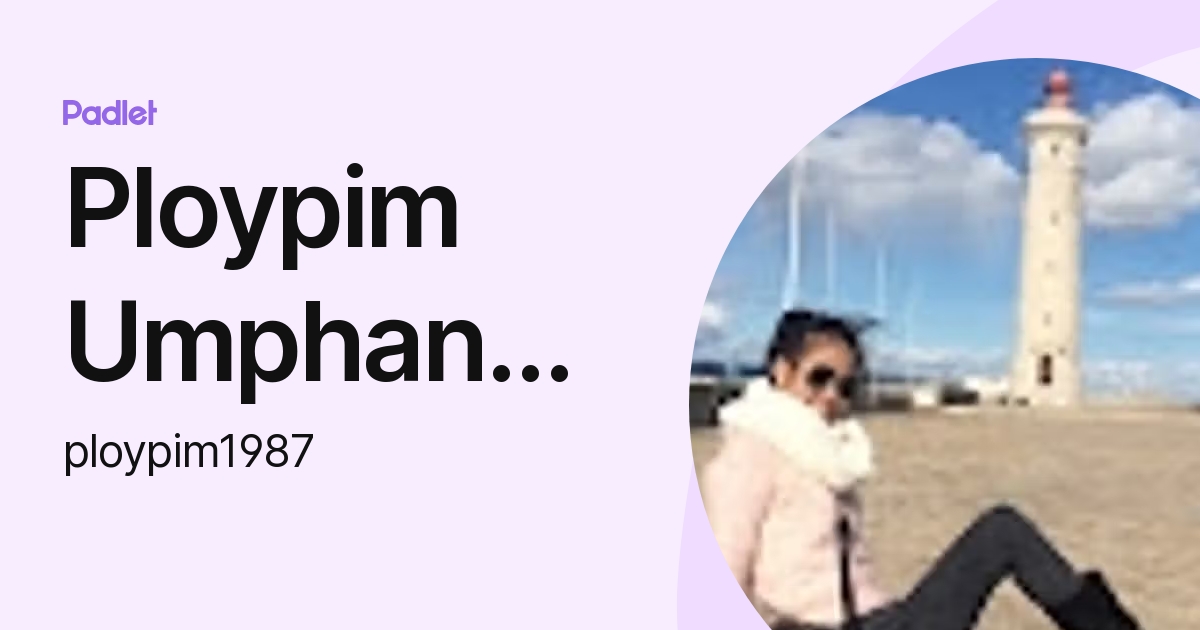 Ploypim Umphansee (ploypim1987) profile | Padlet