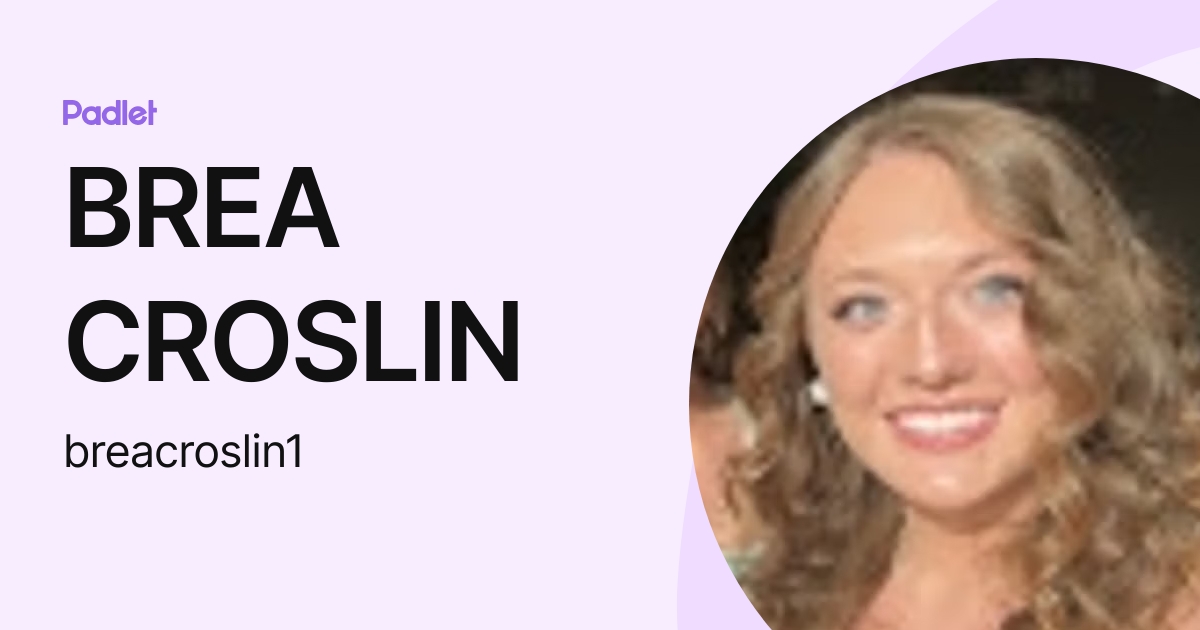 BREA CROSLIN (breacroslin1) profile | Padlet