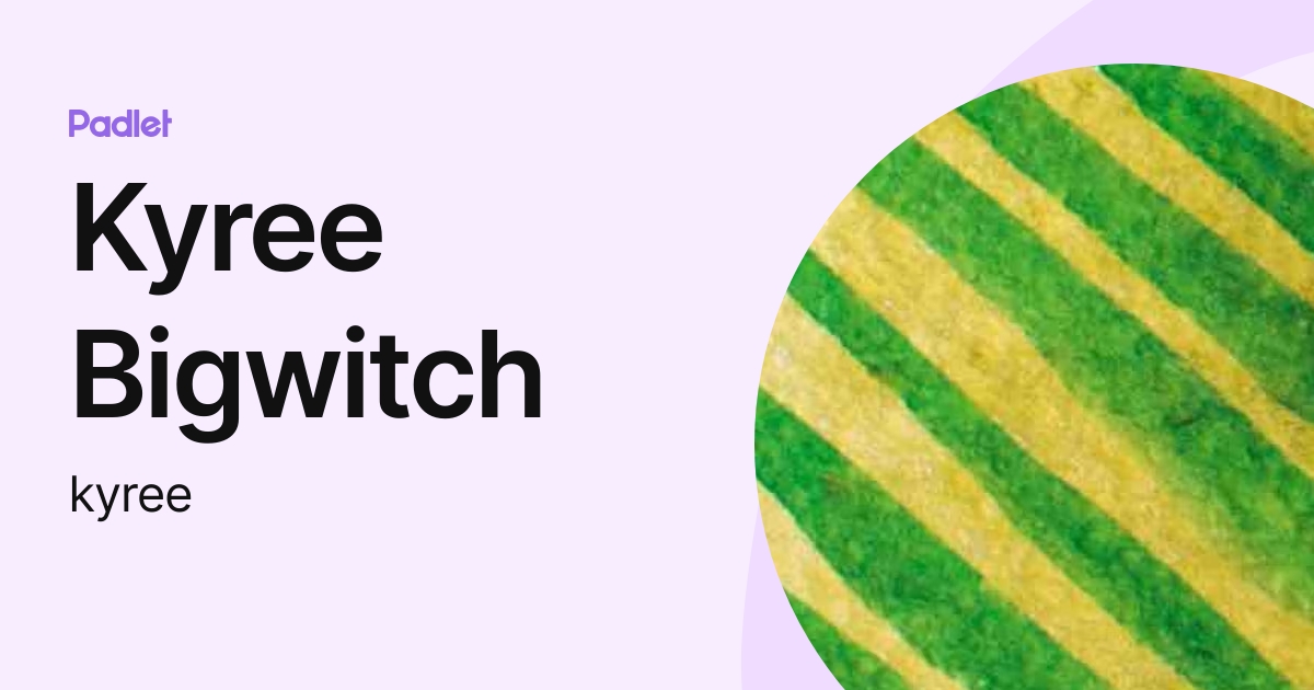 Kyree Bigwitch (kyree) profile | Padlet