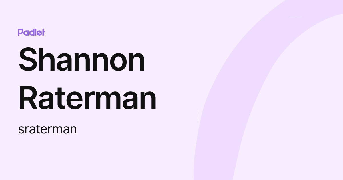 Shannon Raterman (sraterman) profile | Padlet