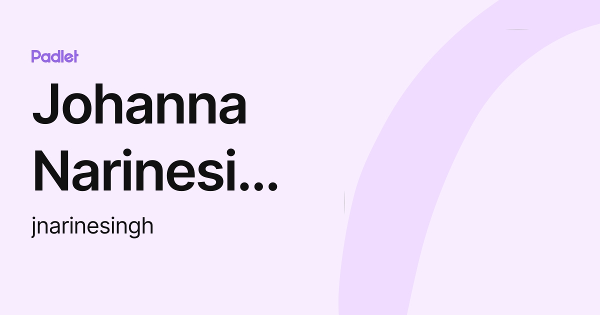 Johanna Narinesingh (jnarinesingh) profile | Padlet