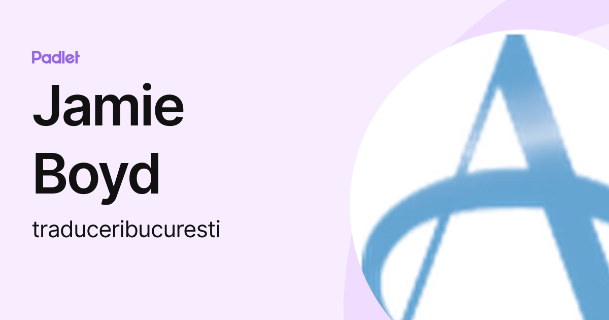 Jamie Boyd (traduceribucuresti) profile | Padlet