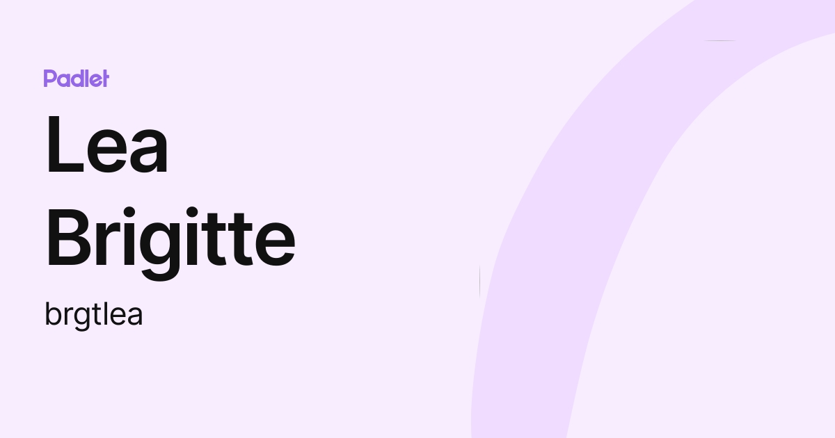 Lea Brigitte (brgtlea) profile | Padlet