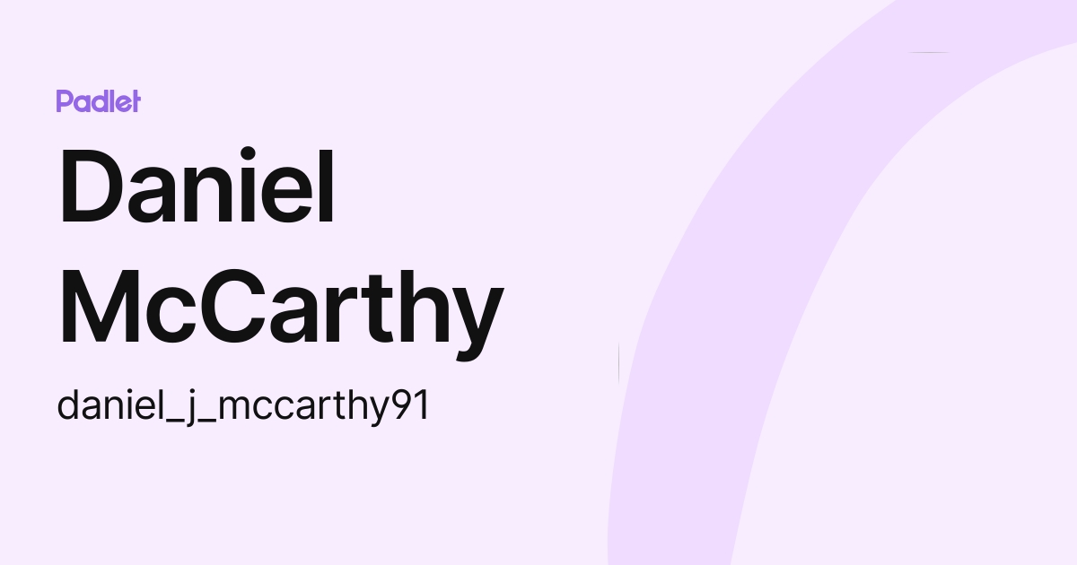 Daniel McCarthy (daniel_j_mccarthy91) profile | Padlet