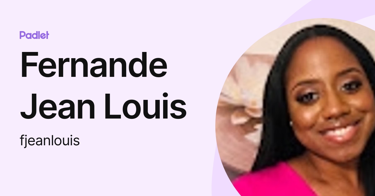 Fernande Jean Louis (fjeanlouis) profile | Padlet