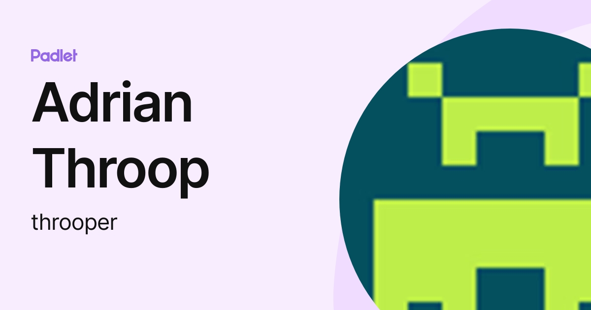 Adrian Throop (throoper) profile | Padlet